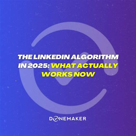 The Linkedin Algorithm In 2025 What Actually Works Now