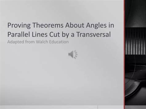 PPT Proving Theorems About Angles In Parallel Lines Cut By A Transversal PowerPoint