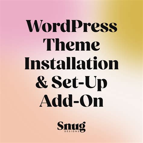 WordPress Theme Installation Set Up Add On Snug Designs