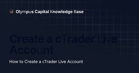 Create A Ctrader Live Account Olympus Capital Knowledge Base