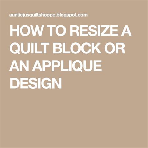 HOW TO RESIZE A QUILT BLOCK OR AN APPLIQUE DESIGN Quilt Blocks Applique Designs Quilts
