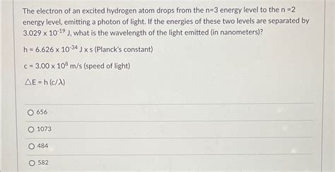 Solved The Electron Of An Excited Hydrogen Atom Drops From