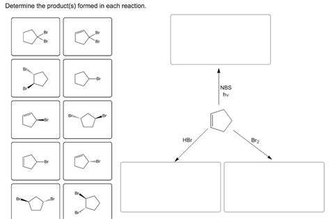 SOLVED: Determine the product(s) formed in each reaction: NBS + hv HBr Br2 Br Br Br- Bromine