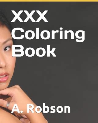 Xxx Coloring Book By A Robson Goodreads