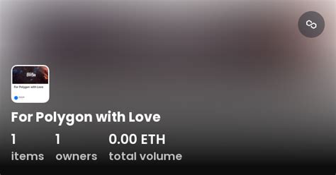 For Polygon With Love Collection Opensea