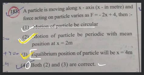 a particle is moving along x axis x in metre and force acting on p