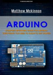Complete Beginners Guide For Arduino Matthem Mckinnon Matthem Mckinnon Free Download