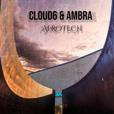 Stream Cloud6 And And Ambra And Tech6 Afrotech 2024 By Sixsensemusic 2024 Silentbreakers