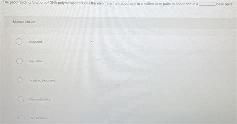 Solved The proofreading function of DNA polymerase reduces | Chegg.com