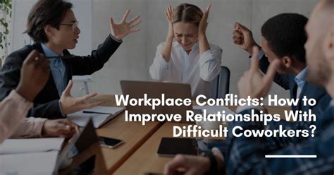 Workplace Conflicts Improve Relationships With Coworkers