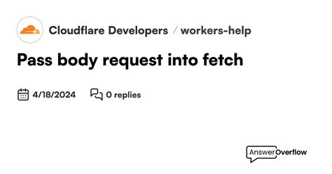 Pass Body Request Into Fetch Cloudflare Developers