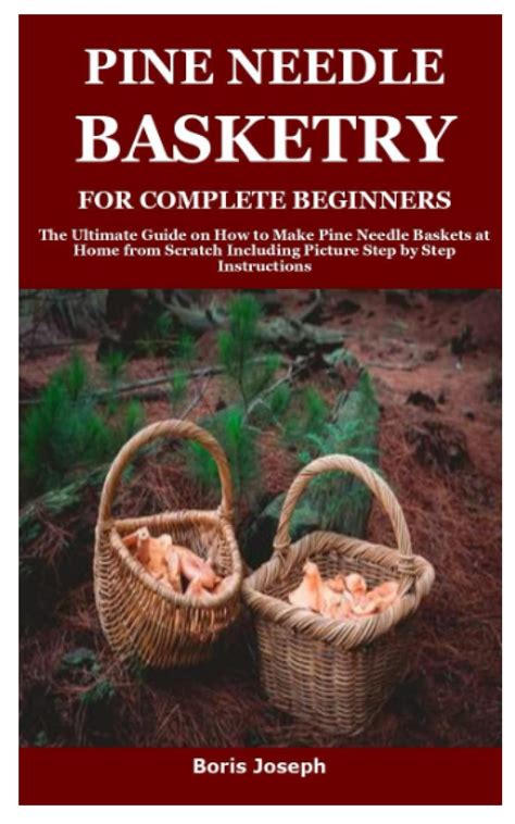 Buy PINE NEEDLE BASKETRY FOR COMPLETE BEGINNERS The Ultimate Guide On