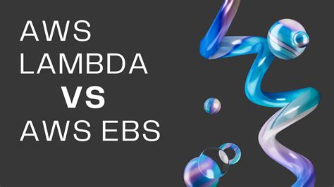 Aws Lambda Vs Aws Ebs