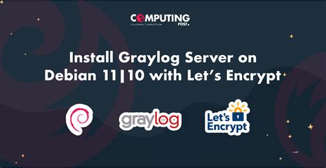 Install Graylog Server On Debian 1110 With Lets Encrypt By