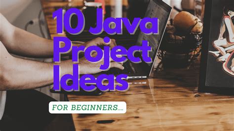 10 Java Project Ideas For A Beginners