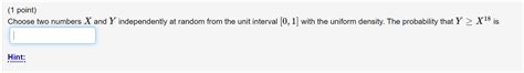 Solved 1 Point Choose Two Numbers X And Y Independently At