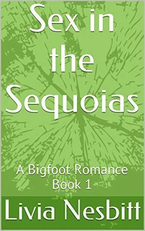 Sex In The Sequoias A Bigfoot Romance Book 1 By Livia Nesbitt Goodreads