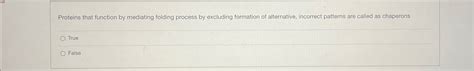 Solved Proteins That Function By Mediating Folding Process Chegg Com