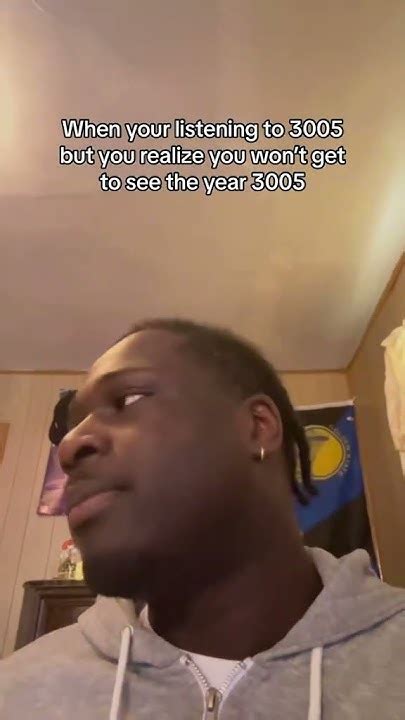 When Your Listening To 3005 But You Realize You Wont Get To See The