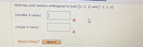 solved find two unit vectors orthogonal to both 3 9 1 and