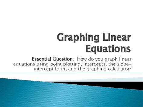 Graphing Linear Equations Essential Question How Do You