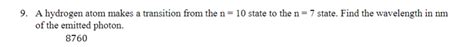 Solved A Hydrogen Atom Makes A Transition From The N 10