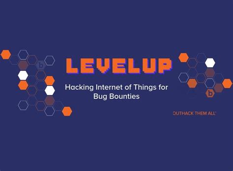 Hacking Internet Of Things For Bug Bounties Bugcrowd