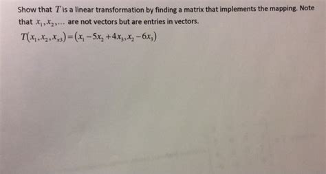 Solved Show That T Is A Linear Transformation By Finding A