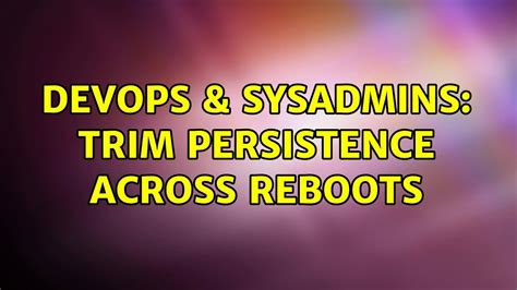 Devops And Sysadmins Trim Persistence Across Reboots Youtube