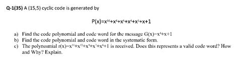 Solved Q−135a155 Cyclic Code Is Generated By