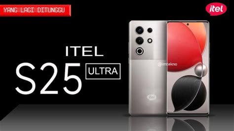 Wow Harga Dan Spesifikasi Itel S25 Ultra Dengan Desain Elegan Di Bulan November 2024