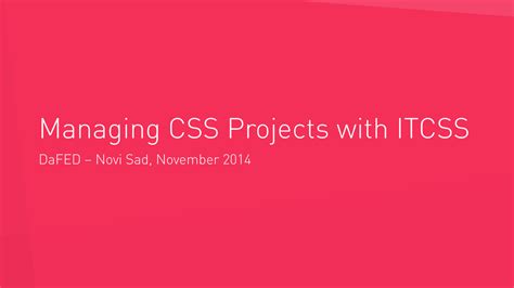 Managing Css Projects With Itcss Speaker Deck