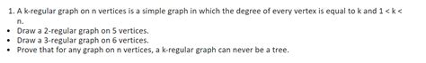 solved 1 a k regular graph on n vertices is a simple graph