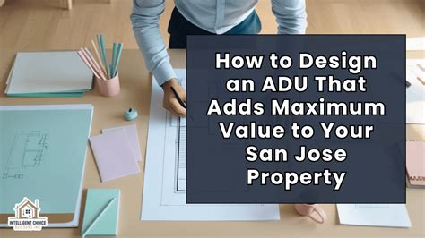 How To Design An Adu That Adds Maximum Value To Your San Jose Property