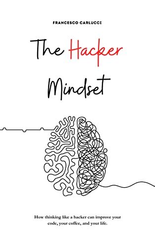The Hacker Mindset How Thinking Like A Hacker Can Improve Your Code