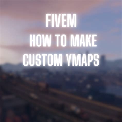 Step By Step Ymap Guide For Fivem And Gta V Create Custom Maps Fivemmarkt