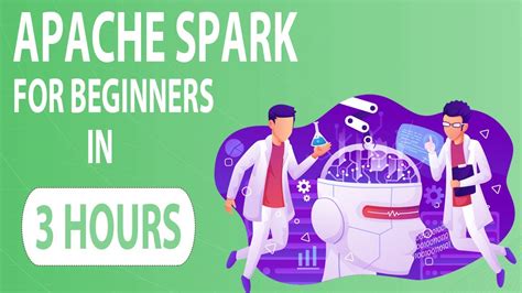 Apache Spark For Beginners In 3 Hours Apache Spark Training