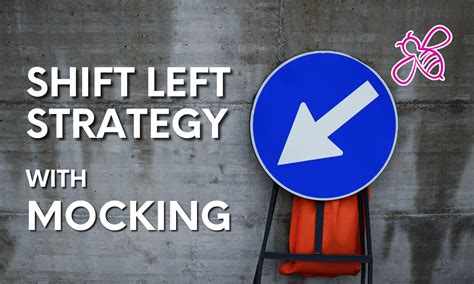 shift left implementation with mocking by sidharth shukla medium