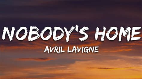 Avril Lavigne Nobodys Home Lyrics Youtube