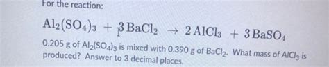 Solved For The Reaction Al2 So4 3 3 Bacl2 2 Aici3 3