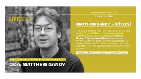 Matthew Gandy In Qanda At The 7th Usak Film Festival As Natura Urbana Makes It Turkish Premiere