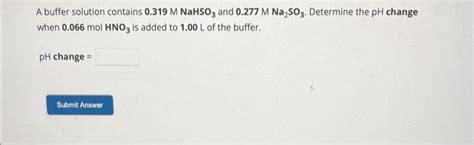 solved a buffer solution contains 0 319mnahso3 and