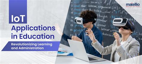 Iot Applications In Education Revolutionizing Learning And