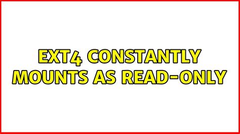 Ubuntu Ext4 Constantly Mounts As Read Only 2 Solutions Youtube