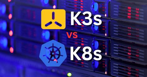 K3s Vs K8s The Best Kubernetes Home Lab Distribution Virtualization