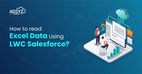 How To Read Excel Data Using Lwc Salesforce Absyz