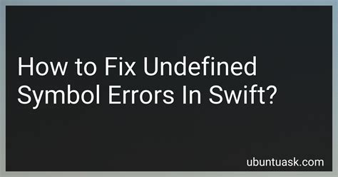 how to fix undefined symbol errors in swift in 2025