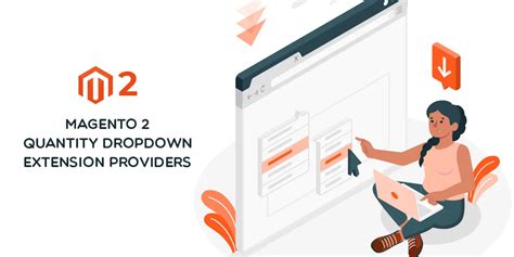 Top 6 Magento 2 Quantity Dropdown Extension Providers
