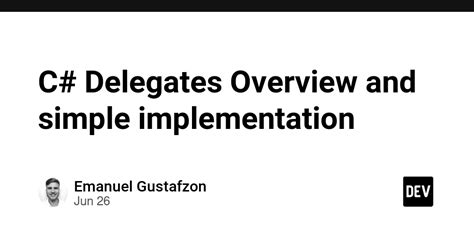 C Delegates Overview And Simple Implementation Dev Community