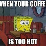 Spongebob Coffee Meme Generator Imgflip